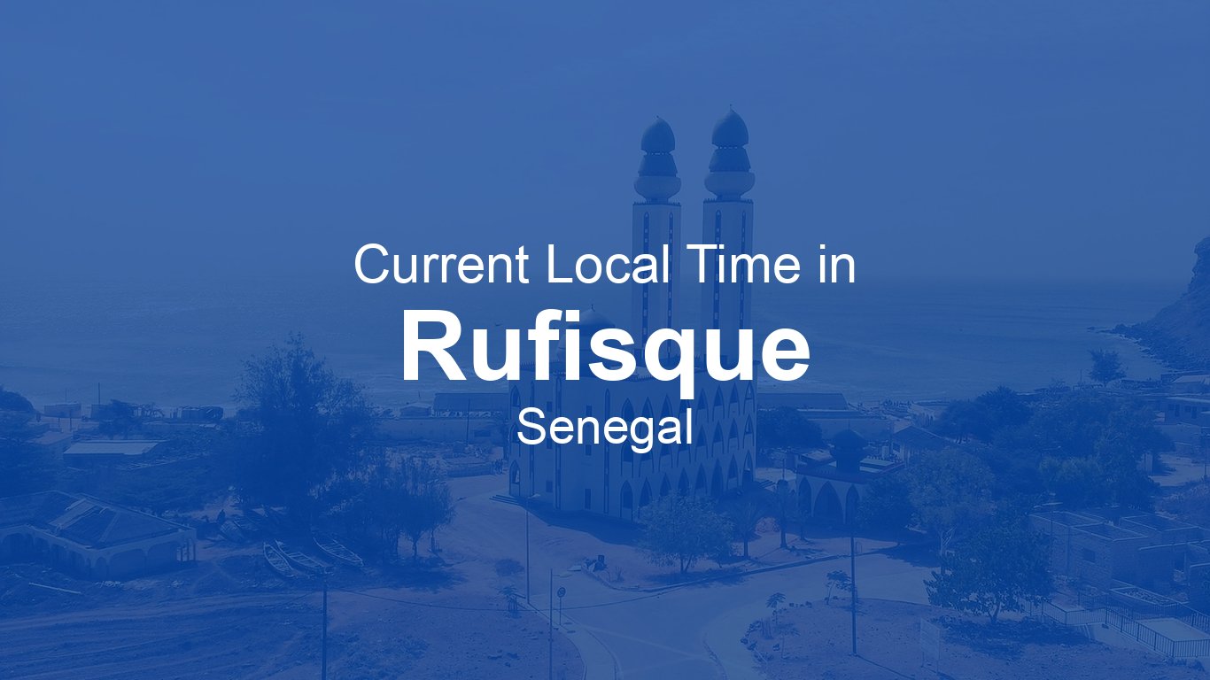 Current Time in Rufisque, Senegal | Time.now