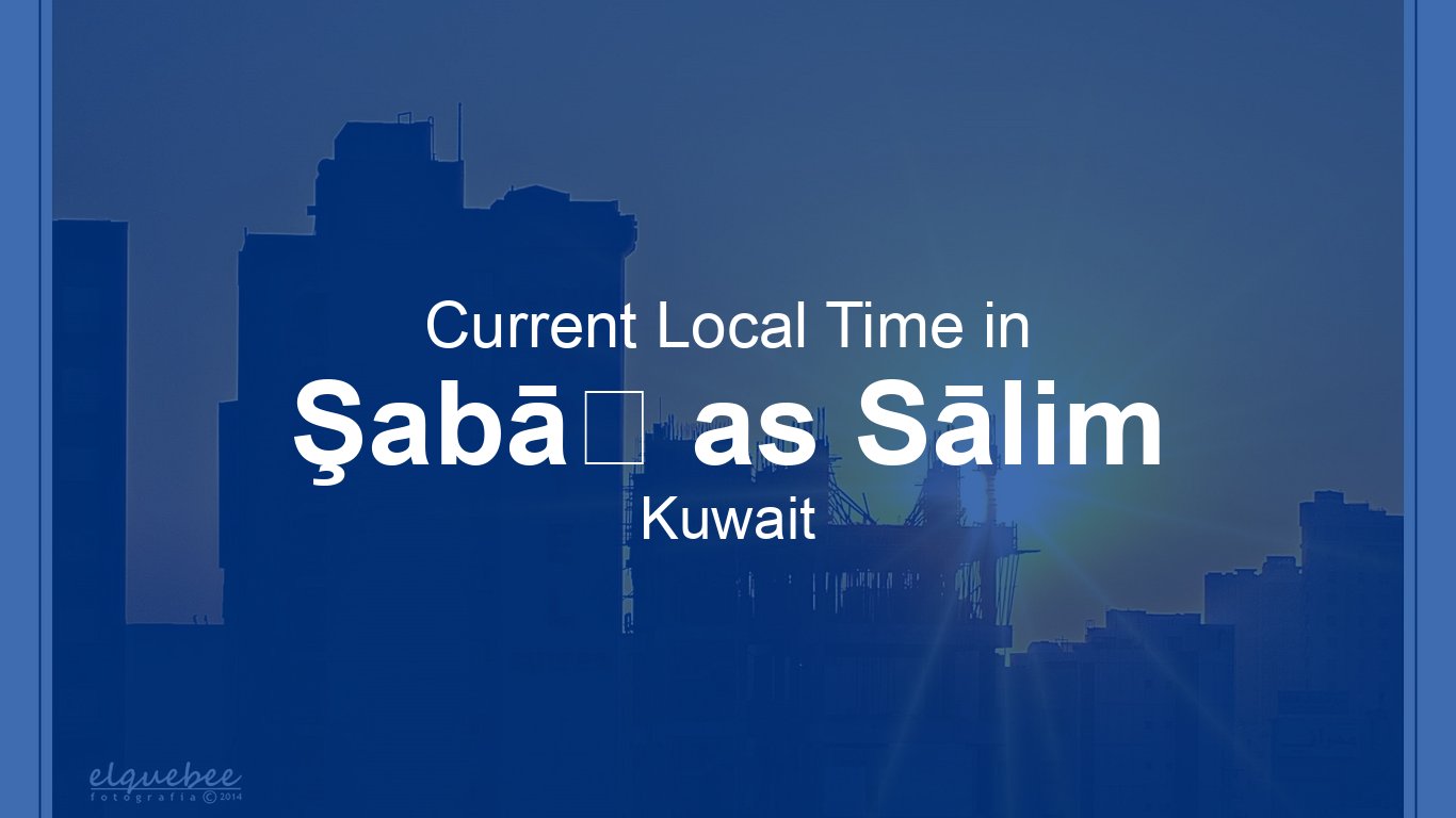 Current Time in Şabāḩ as Sālim, Kuwait | Time.now