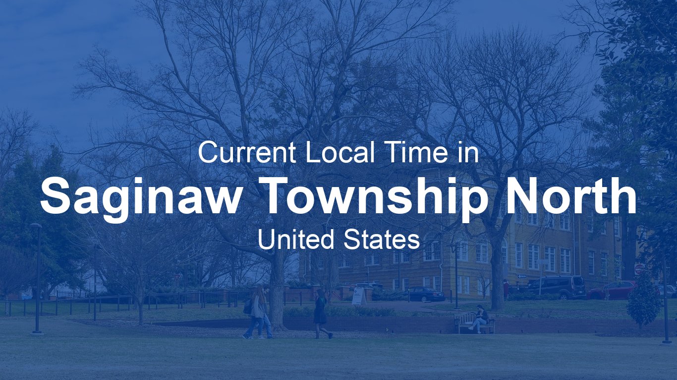 Current Time in Saginaw Township North, United States | Time.now