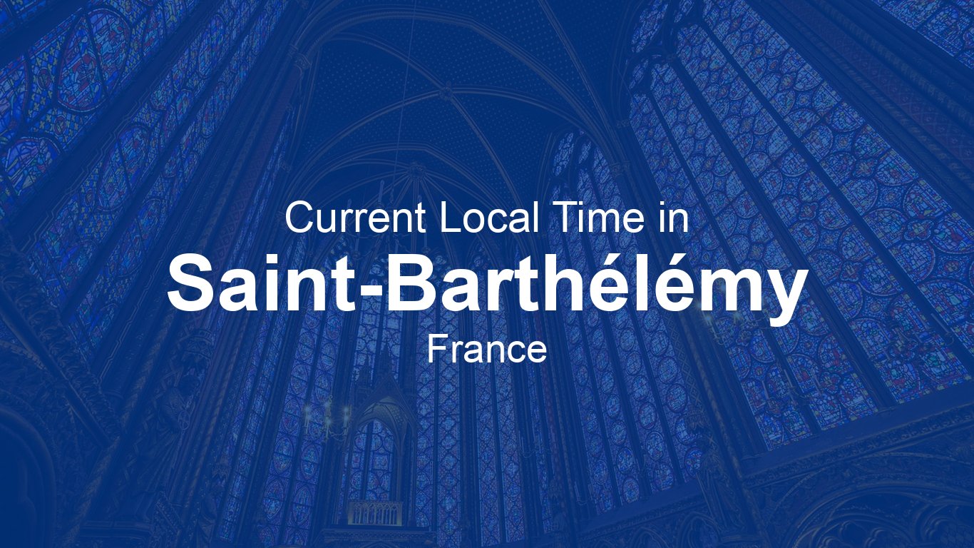 Current Time in Saint-Barthélémy, France (CEST) | Time.now
