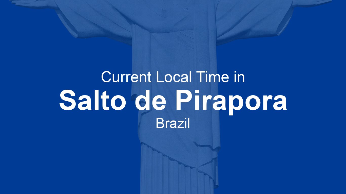 Current Time in Salto de Pirapora, Brazil | Time.now