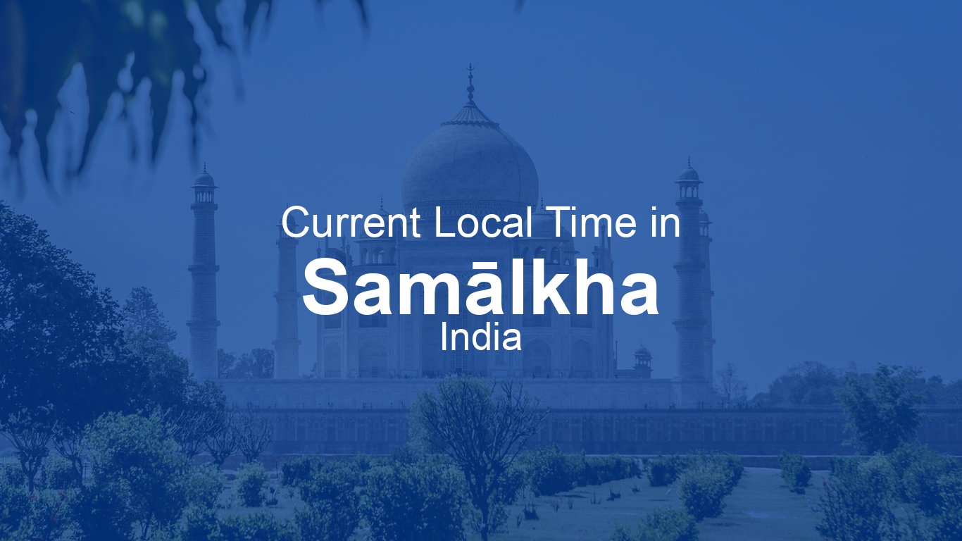 Current Time in Samālkha, India | Time.now