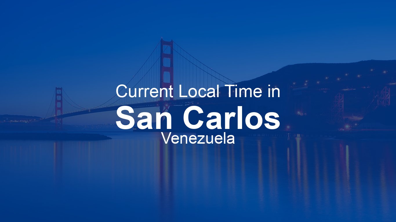 Current Time in San Carlos, Venezuela | Time.now