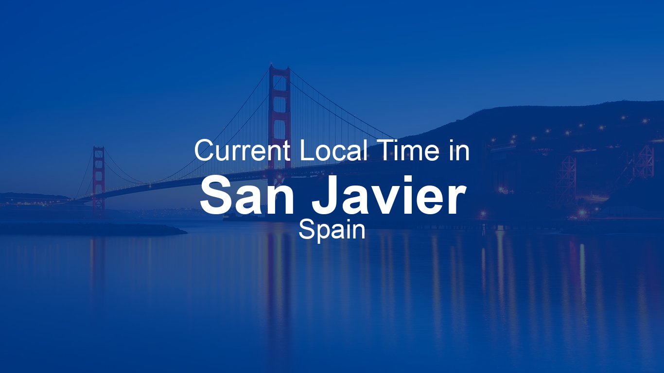 Current Time in San Javier, Spain | Time.now