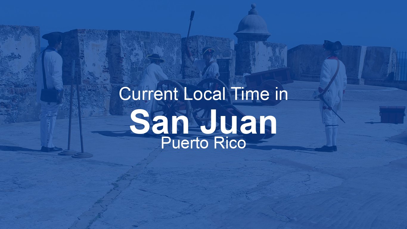 Time Now in San Juan, Puerto Rico | Time.now