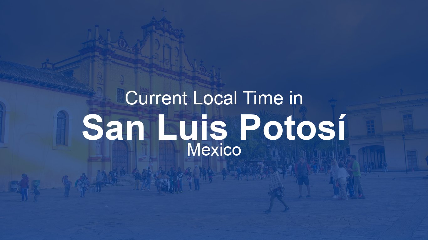 Time Now in San Luis Potosí, Mexico | Time.now