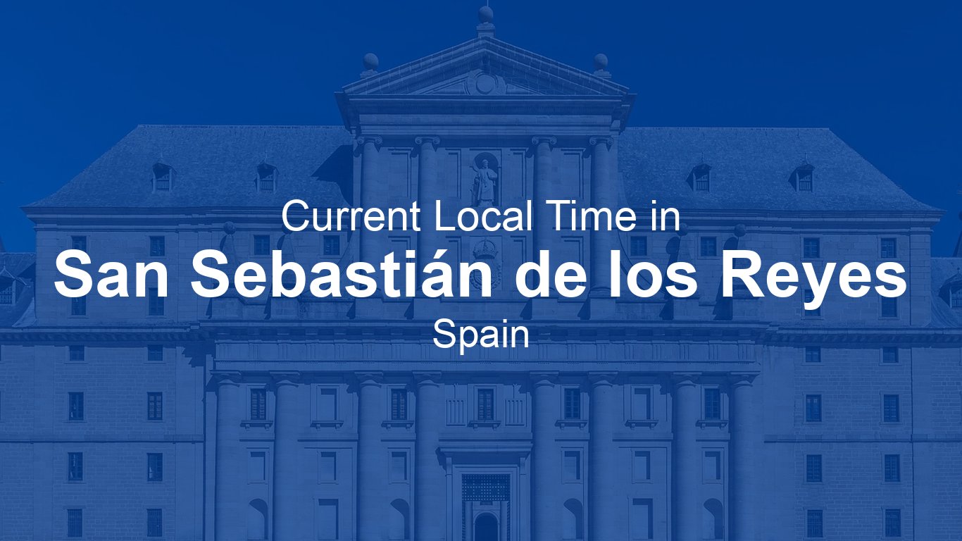 Current Time in San Sebastián de los Reyes, Spain | Time.now