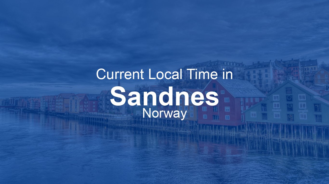 Current Time in Sandnes, Norway | Time.now