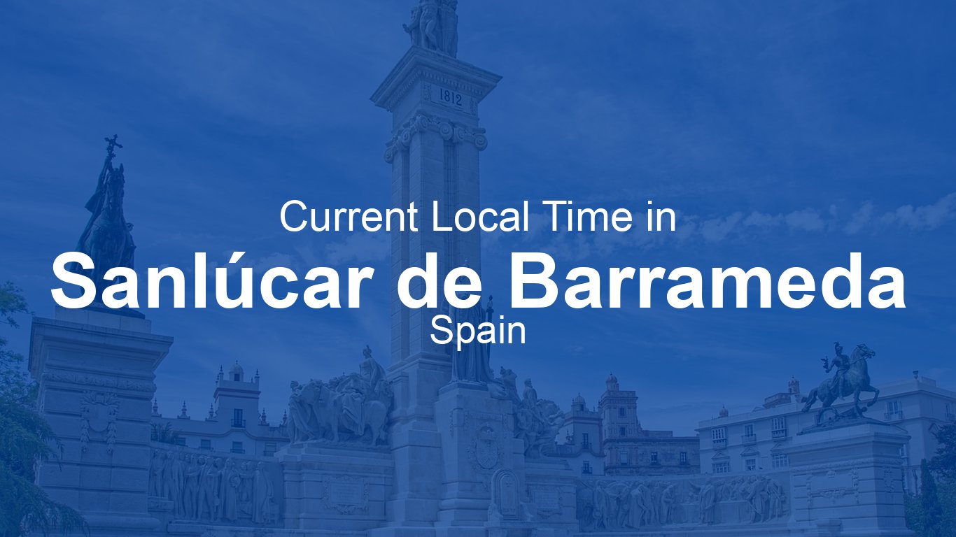 Current Time in Sanlúcar de Barrameda, Spain | Time.now