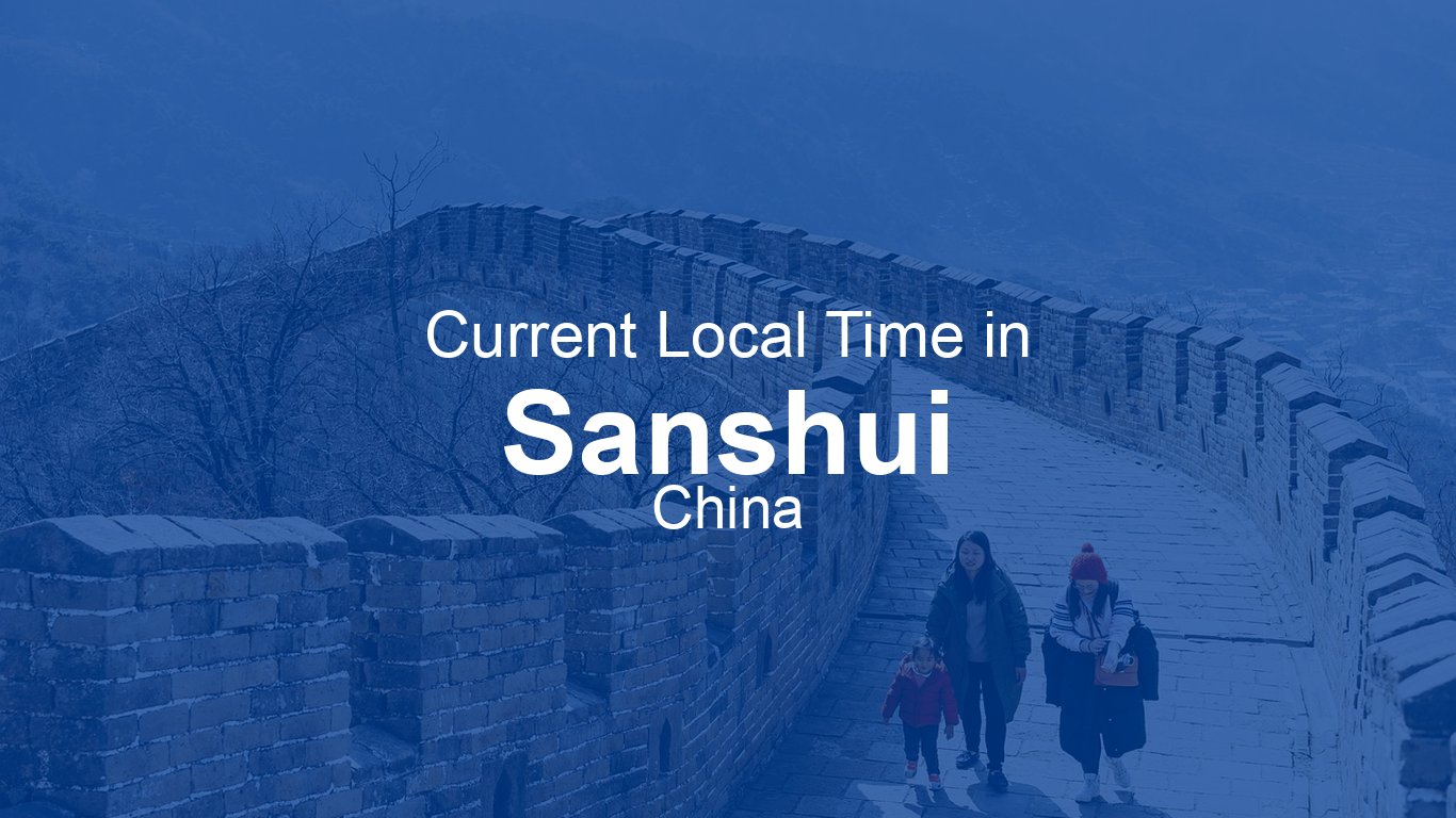Current Time in Sanshui, China | Time.now