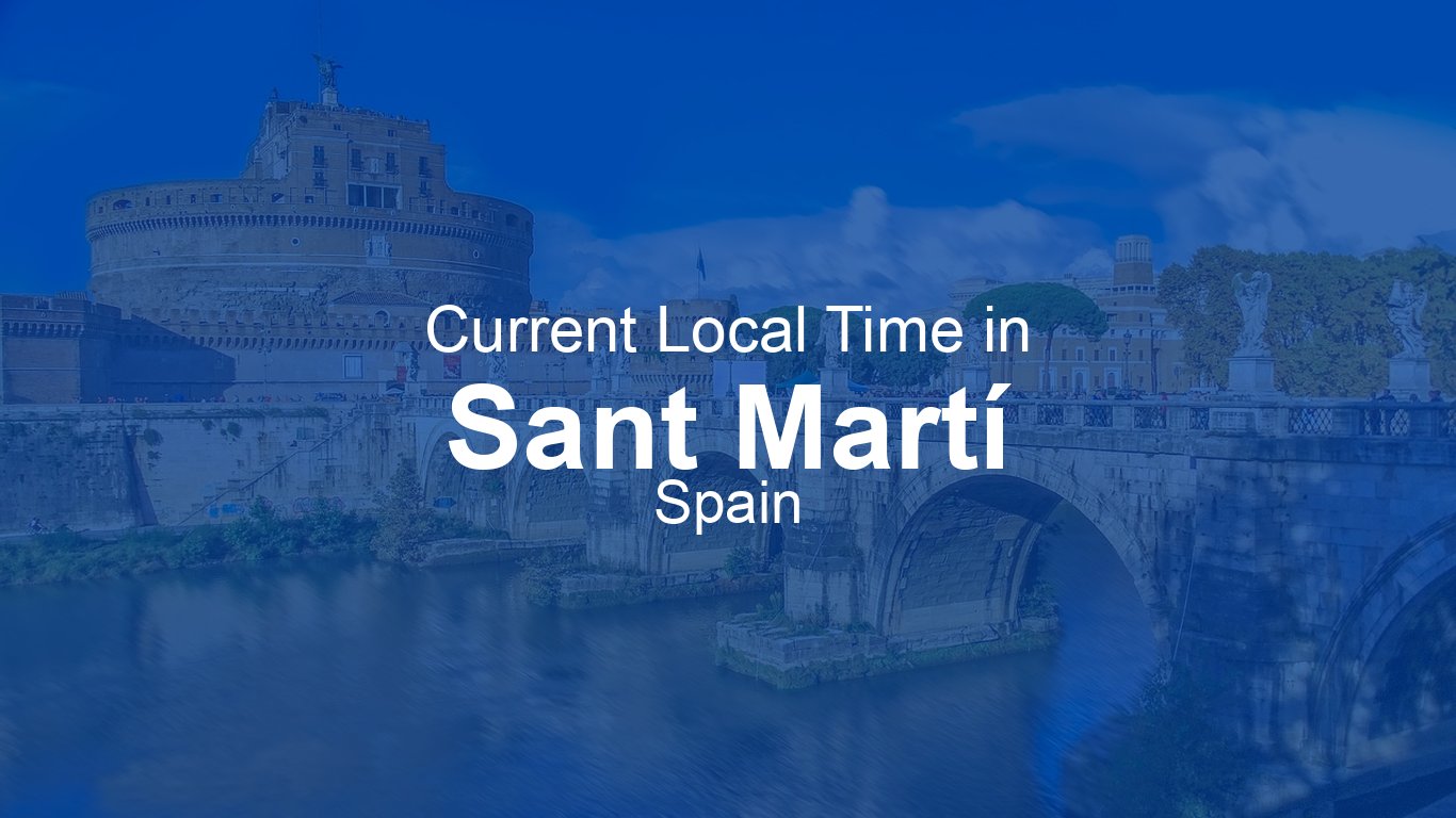 Time Now in Sant Martí, Spain | Time.now