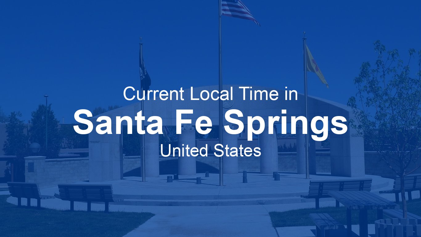 Current Time in Santa Fe Springs, United States | Time.now