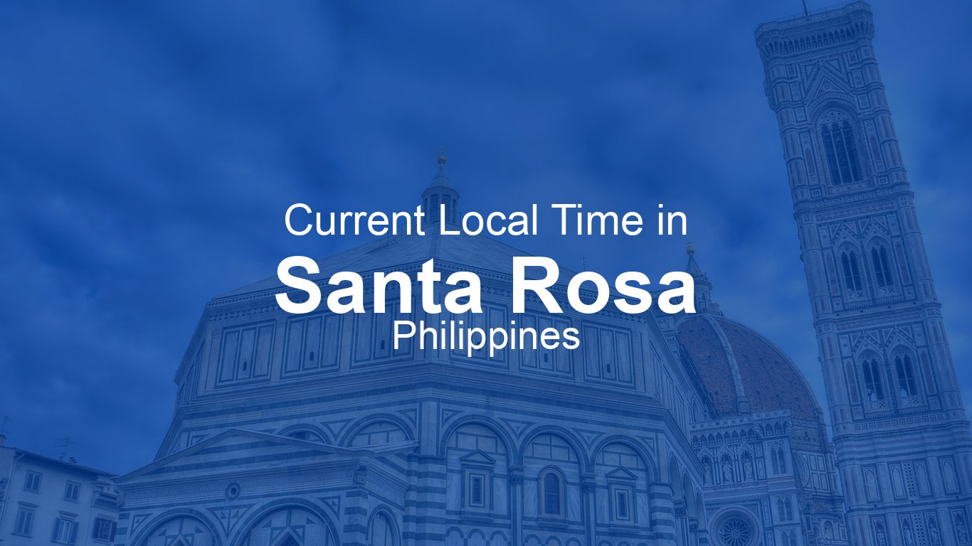 Current Time in Santa Rosa, Philippines | Time.now