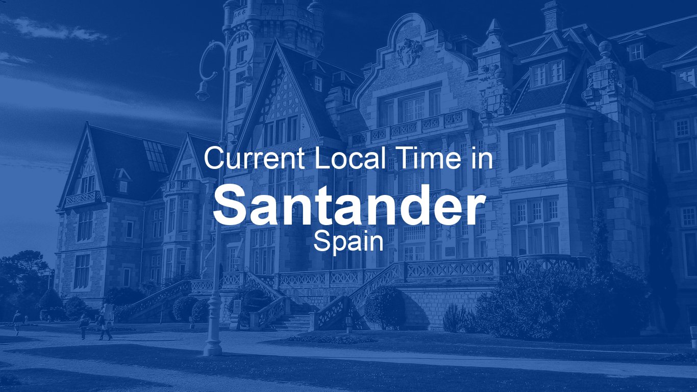 Current Time in Santander, Spain | Time.now