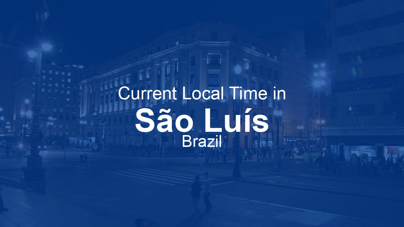 Time Now in São Luís, Brazil | Time.now