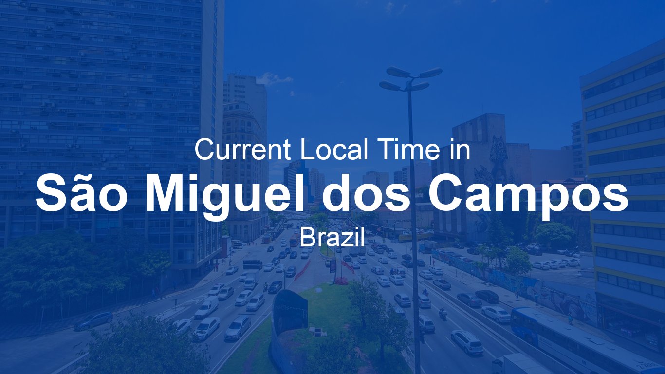 Current Time in São Miguel dos Campos, Brazil | Time.now