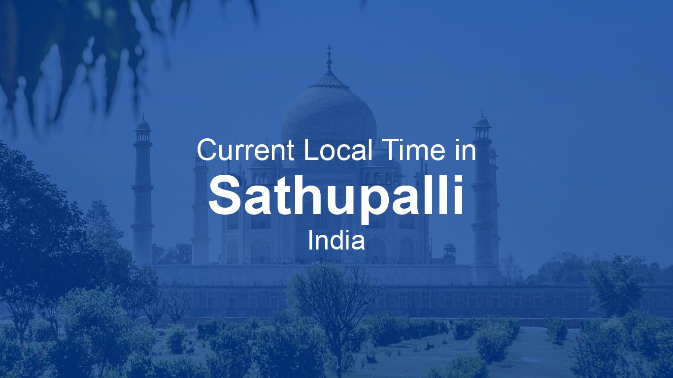 Current Time in Sathupalli, India | Time.now