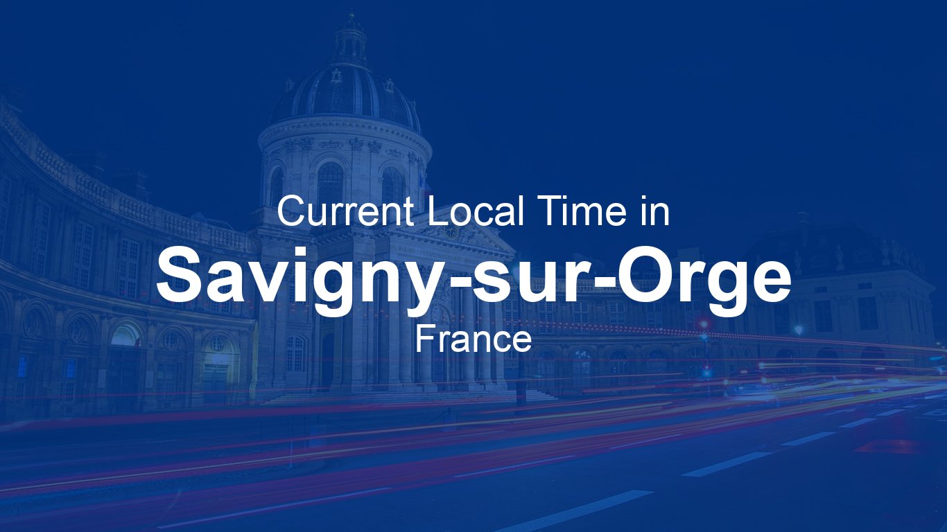 Current Time in Savigny-sur-Orge, France (CEST) | Time.now