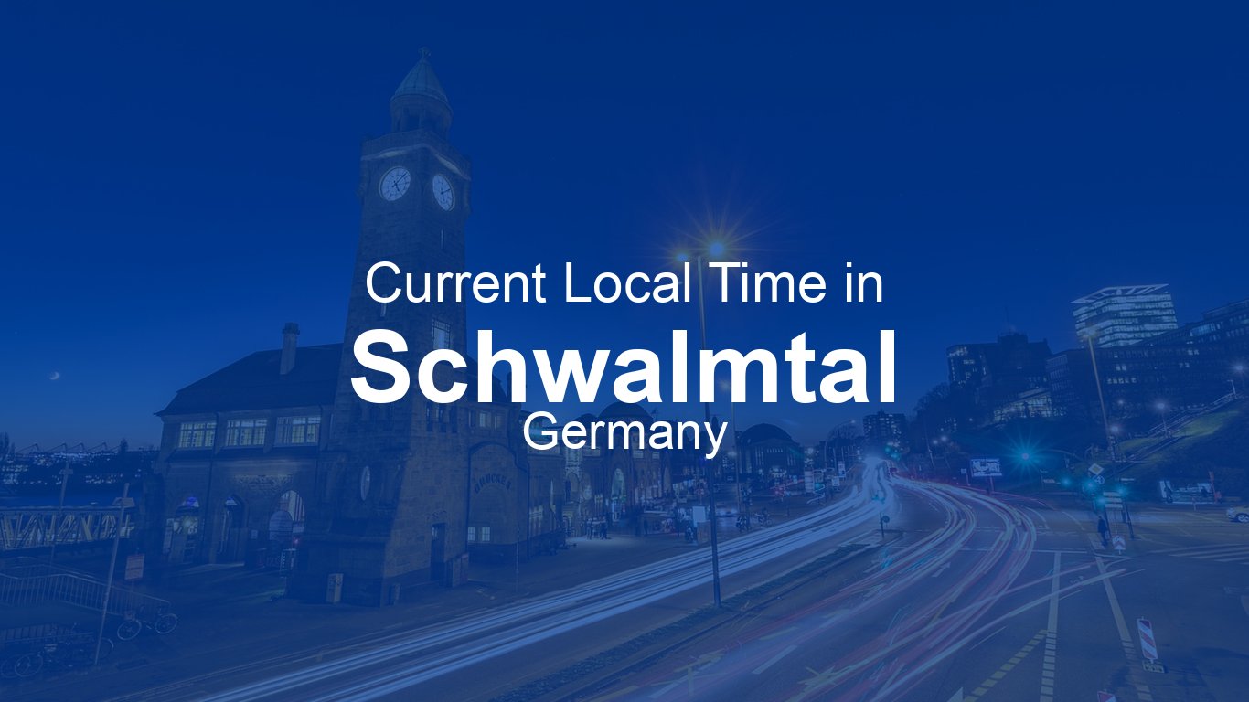 Current Time in Schwalmtal, Germany | Time.now