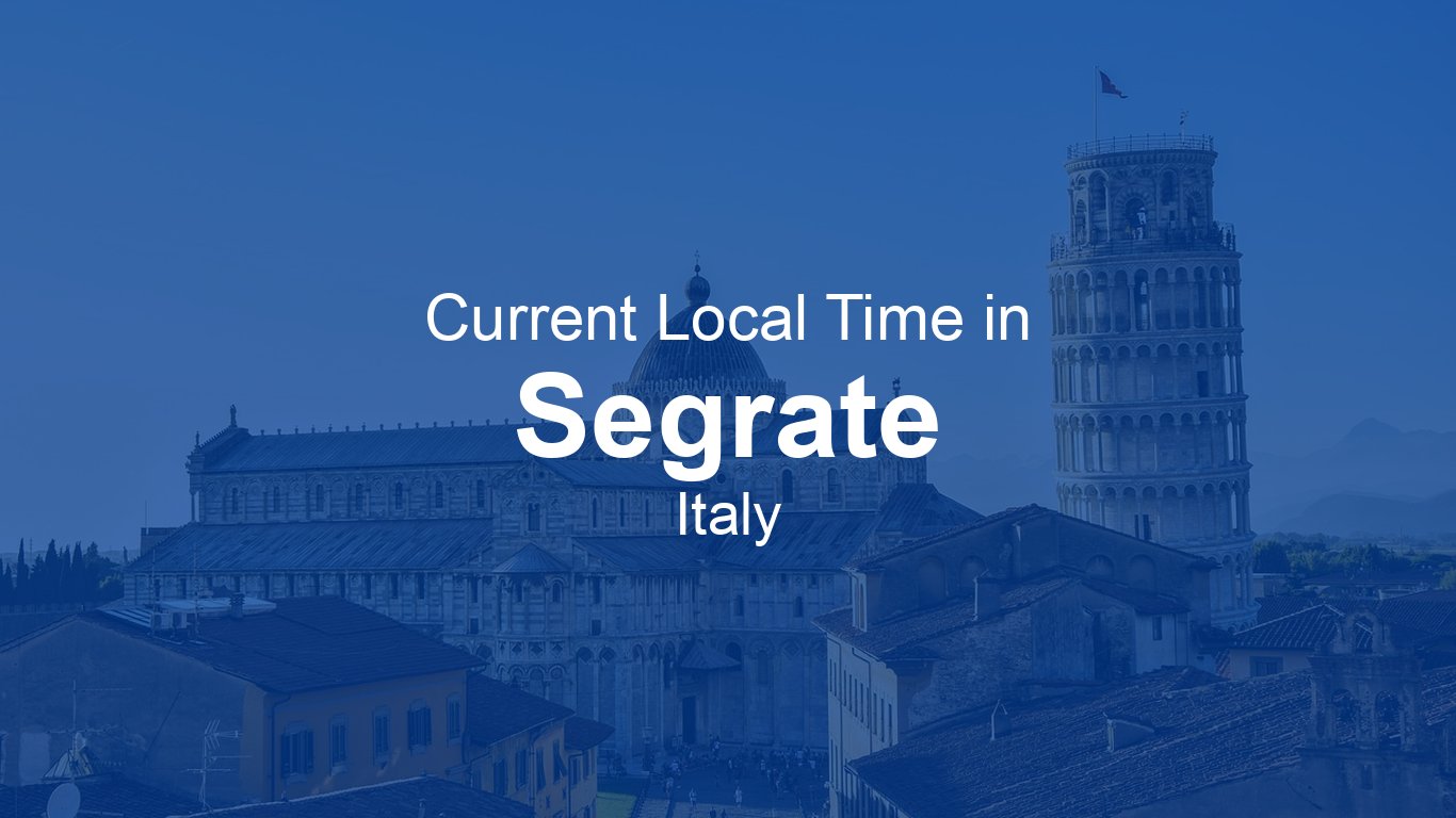 Current Time in Segrate, Italy | Time.now