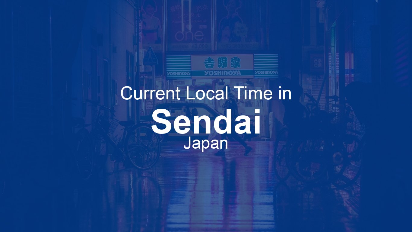 Time Now in Sendai, Japan | Time.now