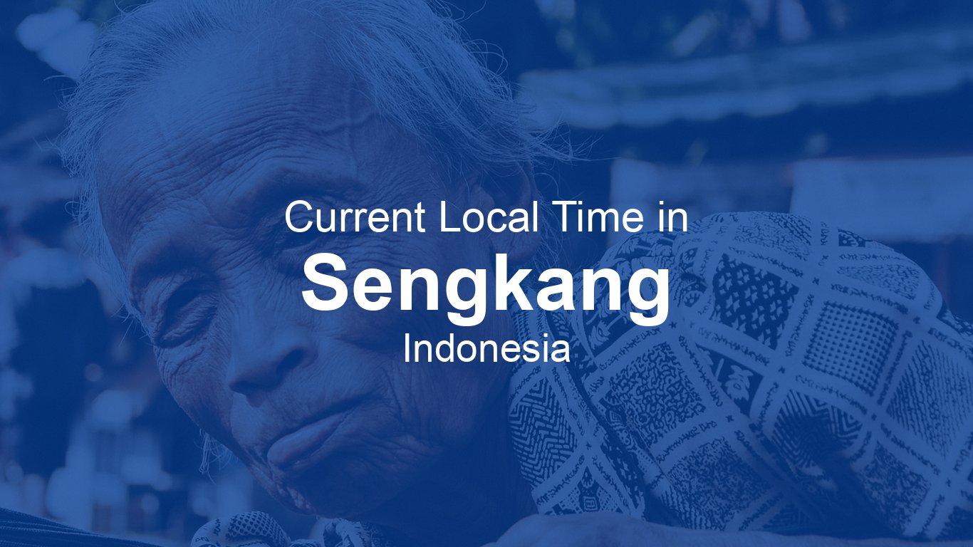 Current Time in Sengkang, Indonesia (WITA) | Time.now
