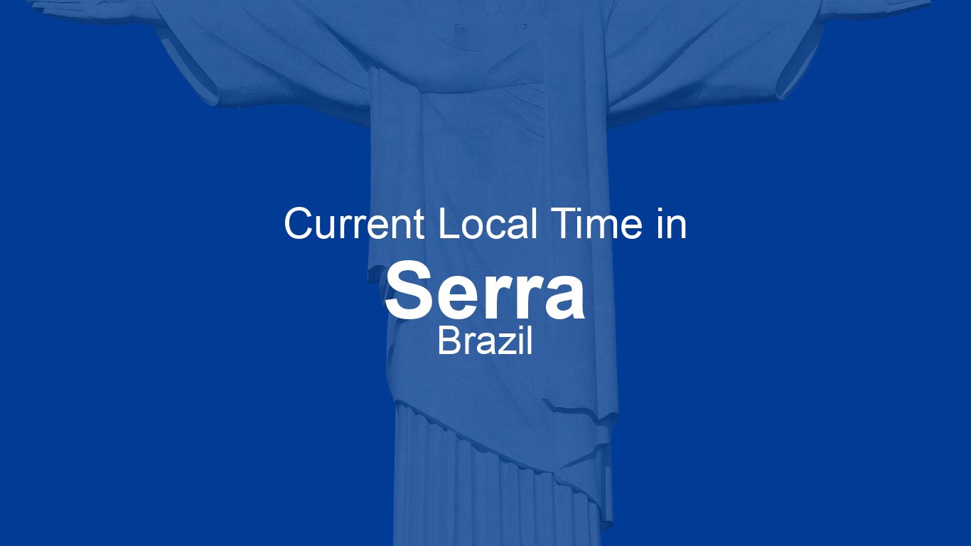 Time Now in Serra, Brazil | Time.now