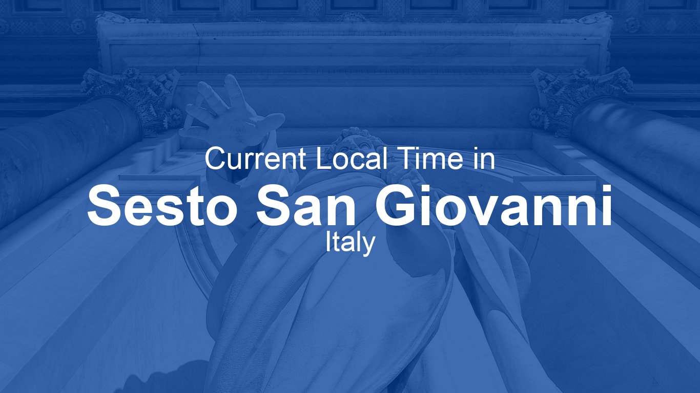 Current Time in Sesto San Giovanni, Italy | Time.now