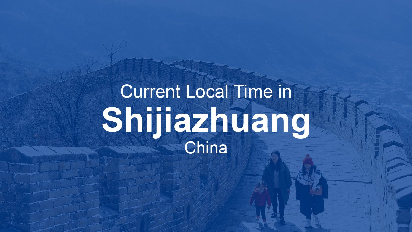 Current Time in Shijiazhuang, China | Time.now