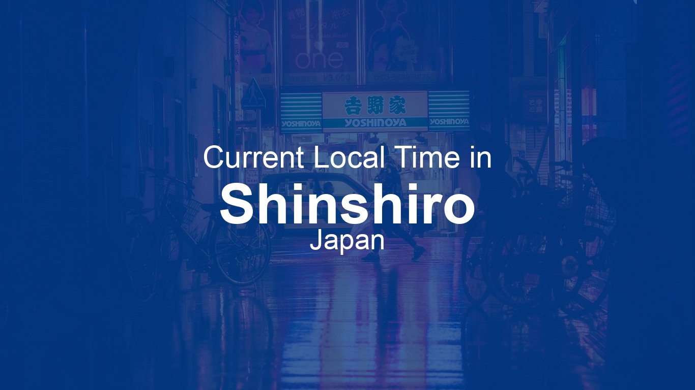 Current Time in Shinshiro, Japan | Time.now