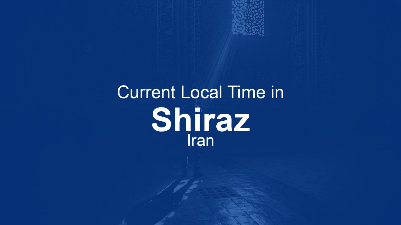 Time Now in Shiraz, Iran | Time.now
