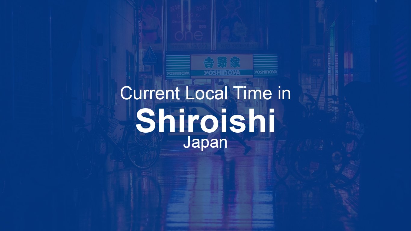 Current Time in Shiroishi, Japan | Time.now