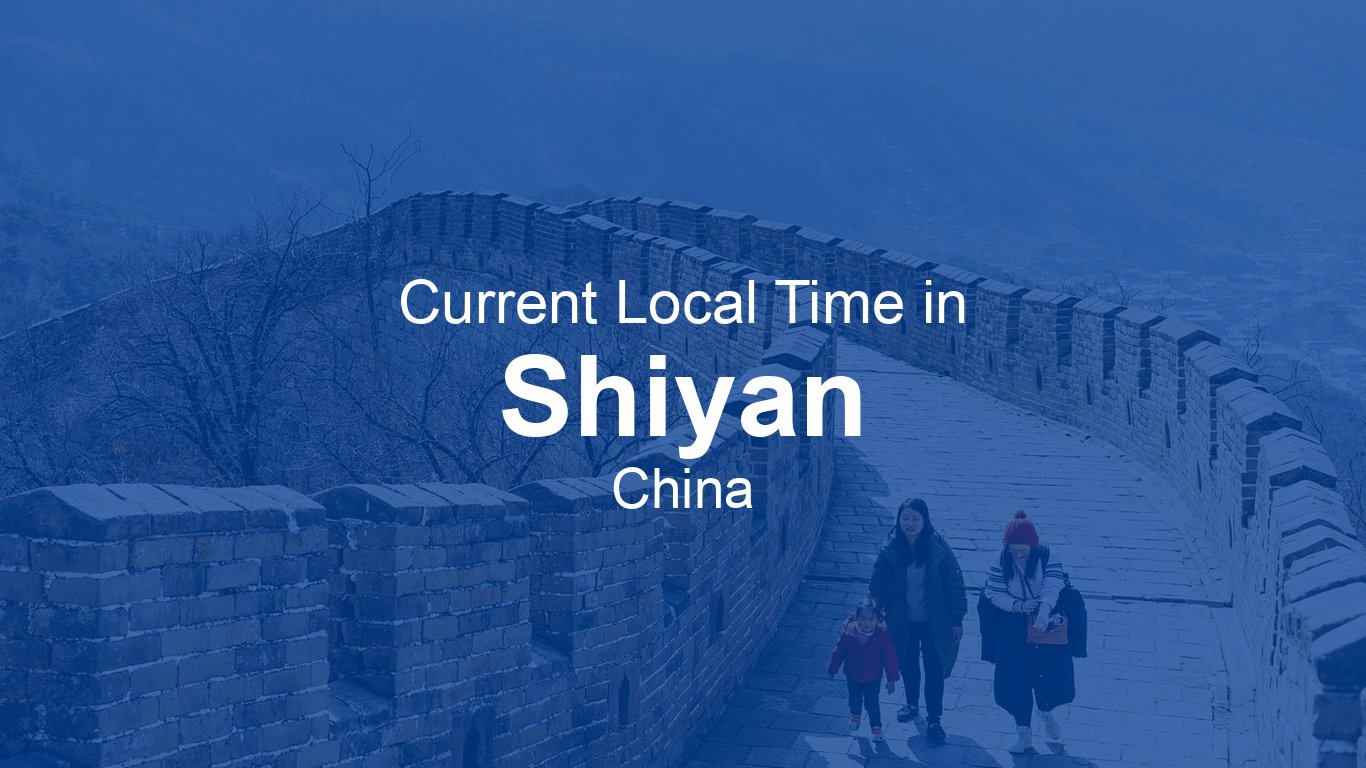 current-time-in-shiyan-china-time-now