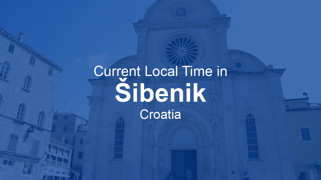 Current Time in Šibenik, Croatia | Time.now