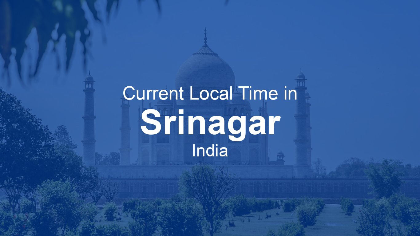 Current Time In Srinagar India Time now Current Time In Srinagar India Time now