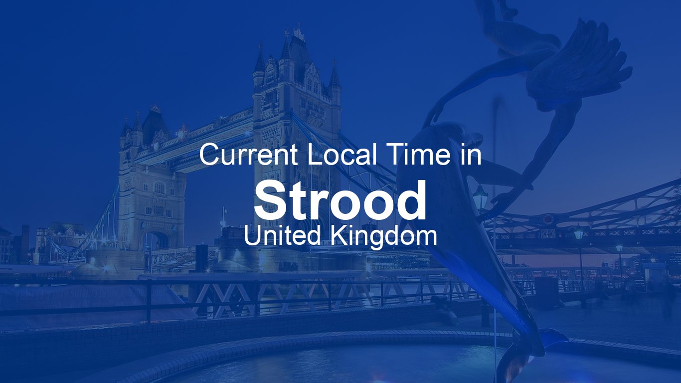 Current Time in Strood, United Kingdom | Time.now