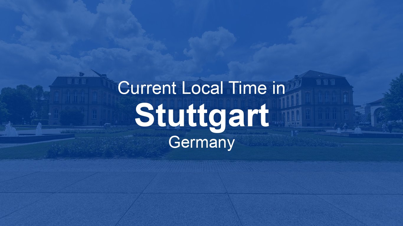 Time Now In Stuttgart Germany Time now Time Now In Stuttgart Germany Time now