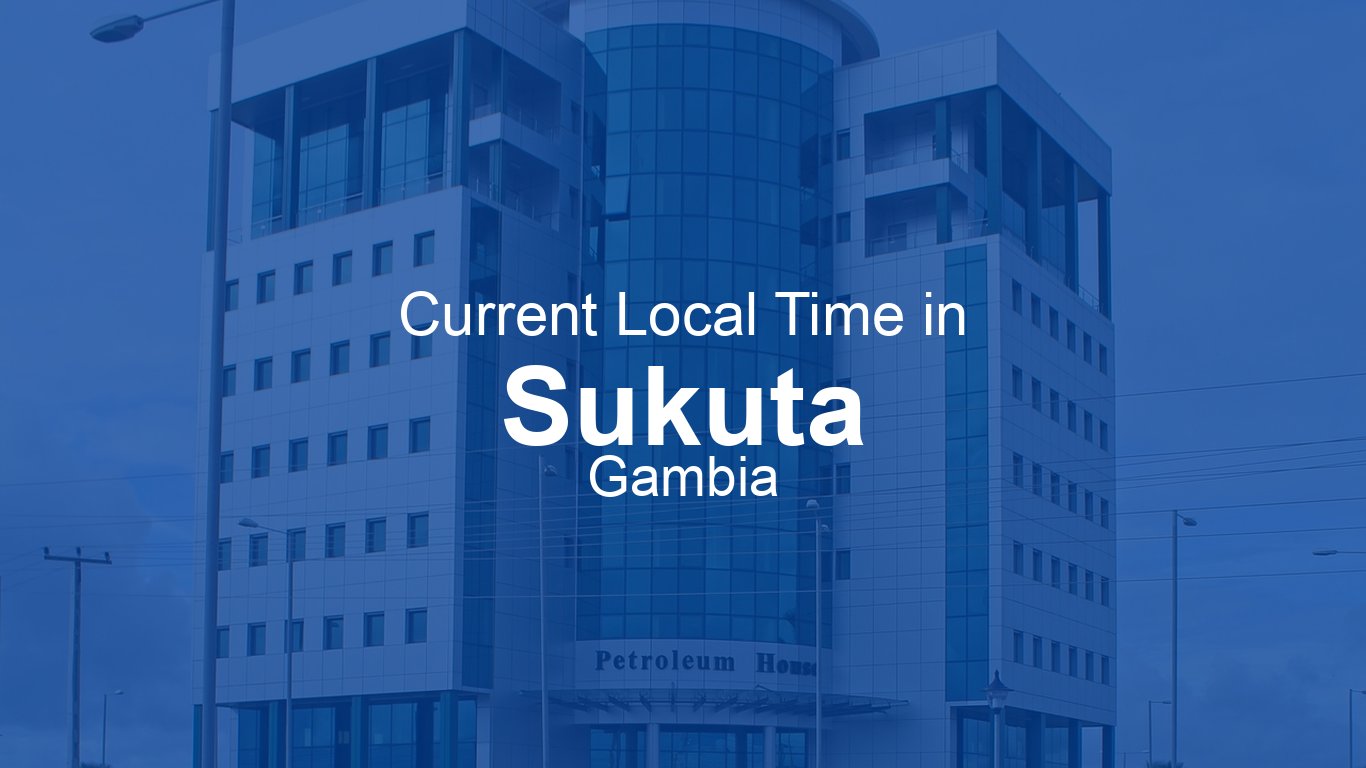 Current Time in Sukuta, Gambia | Time.now