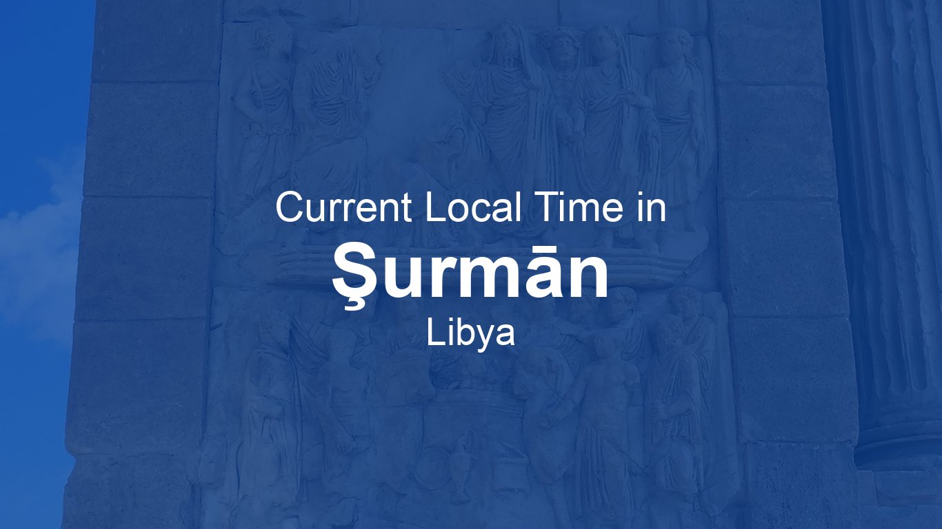 Current Time in Şurmān, Libya | Time.now