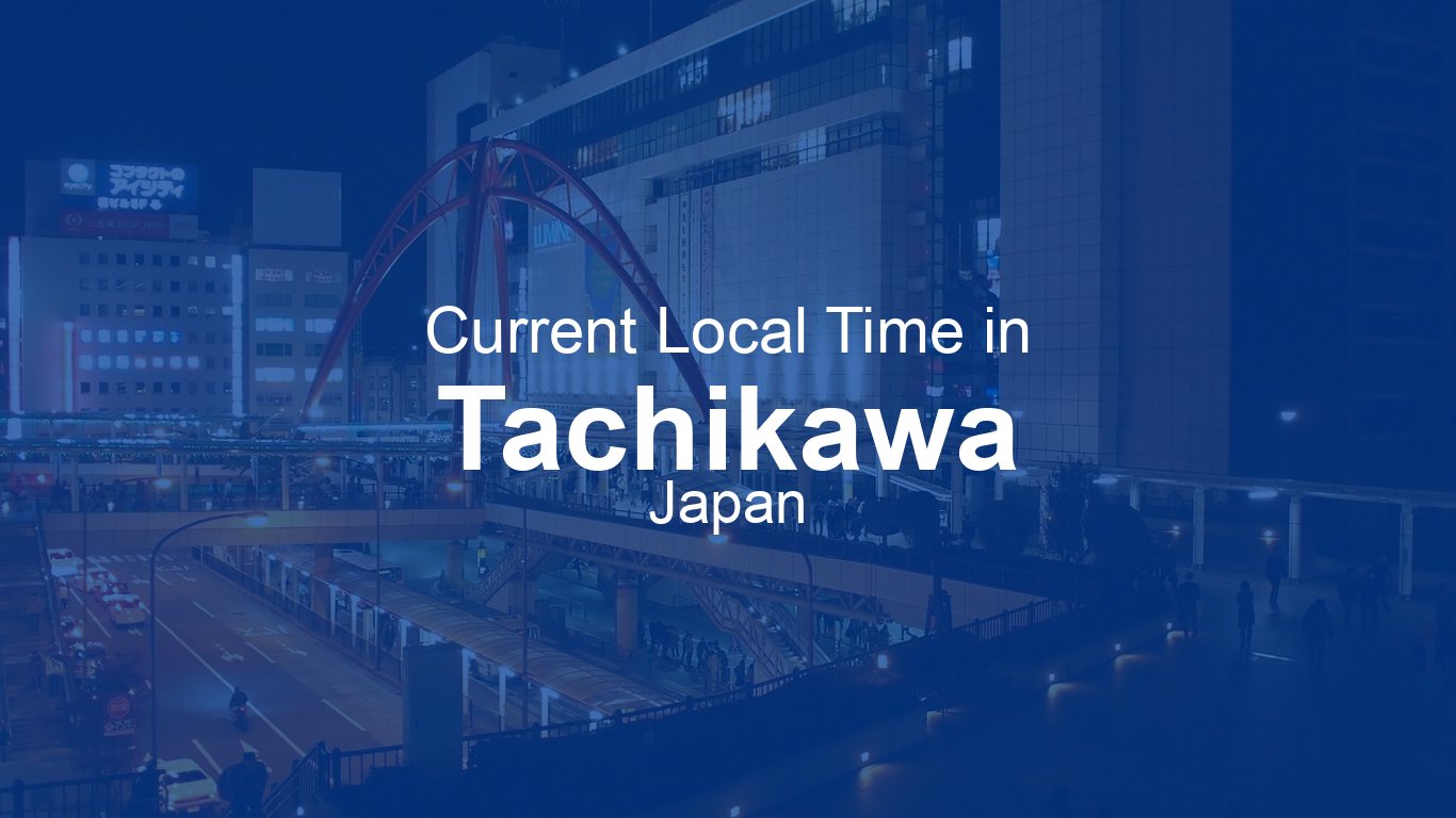 Current Time in Tachikawa, Japan | Time.now