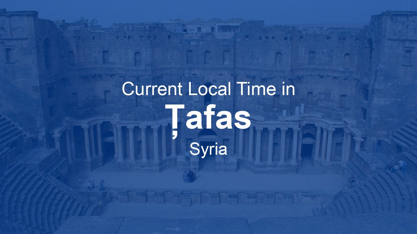 Current Time in Ţafas, Syria | Time.now