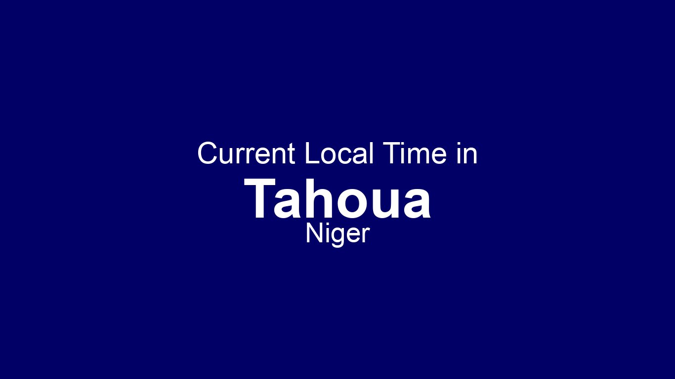 Current Time in Tahoua, Niger | Time.now