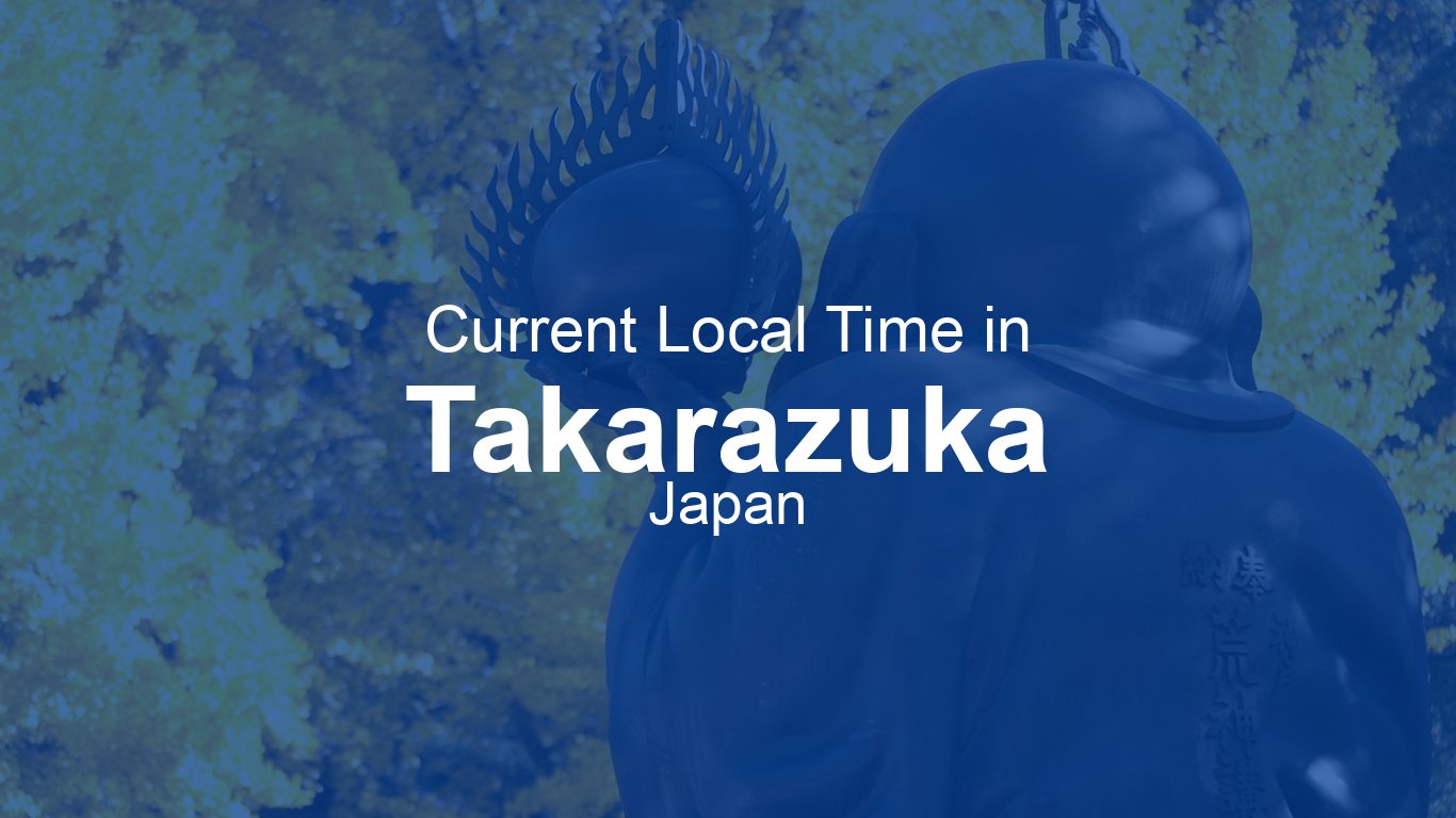 Time Now in Takarazuka, Japan | Time.now