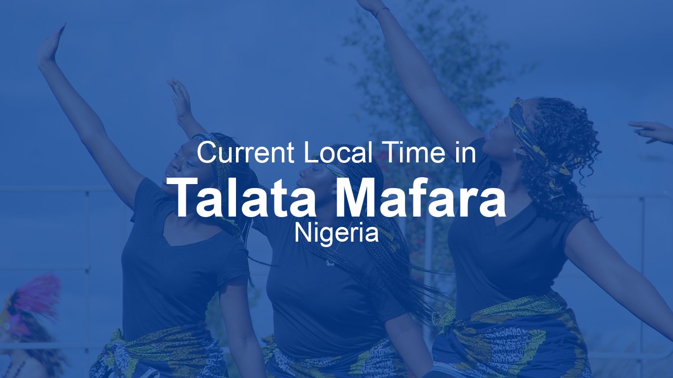 Current Time in Talata Mafara, Nigeria | Time.now