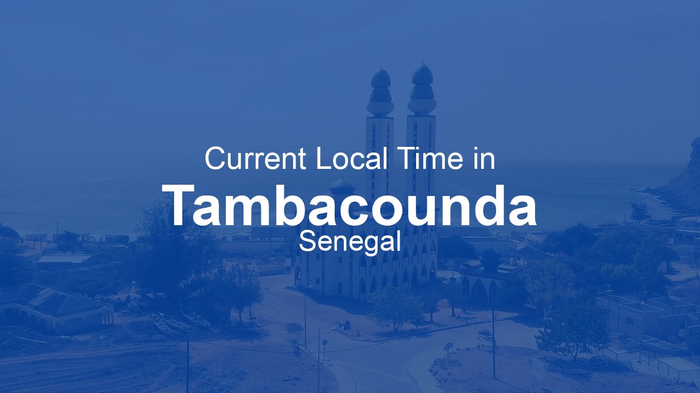 Time Now in Tambacounda, Senegal | Time.now