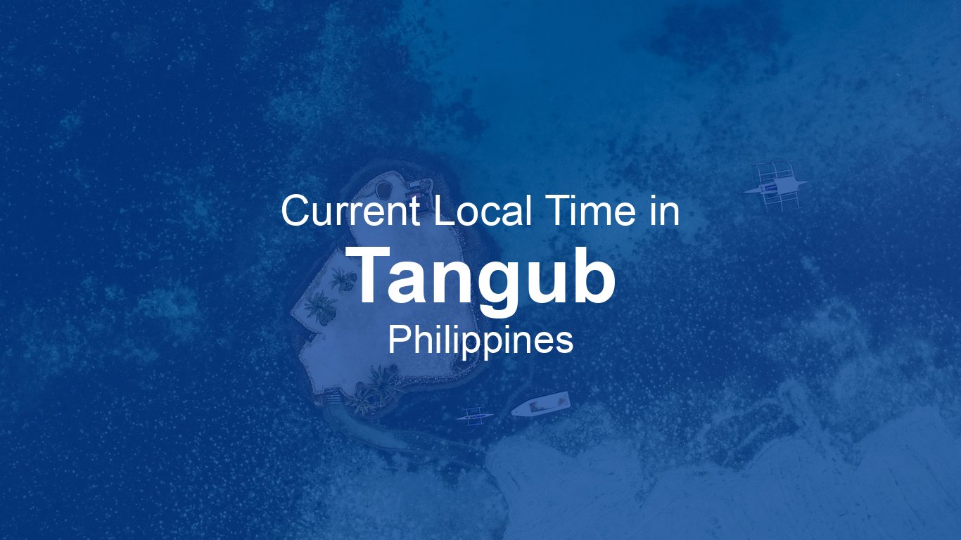 Current Time in Tangub, Philippines | Time.now