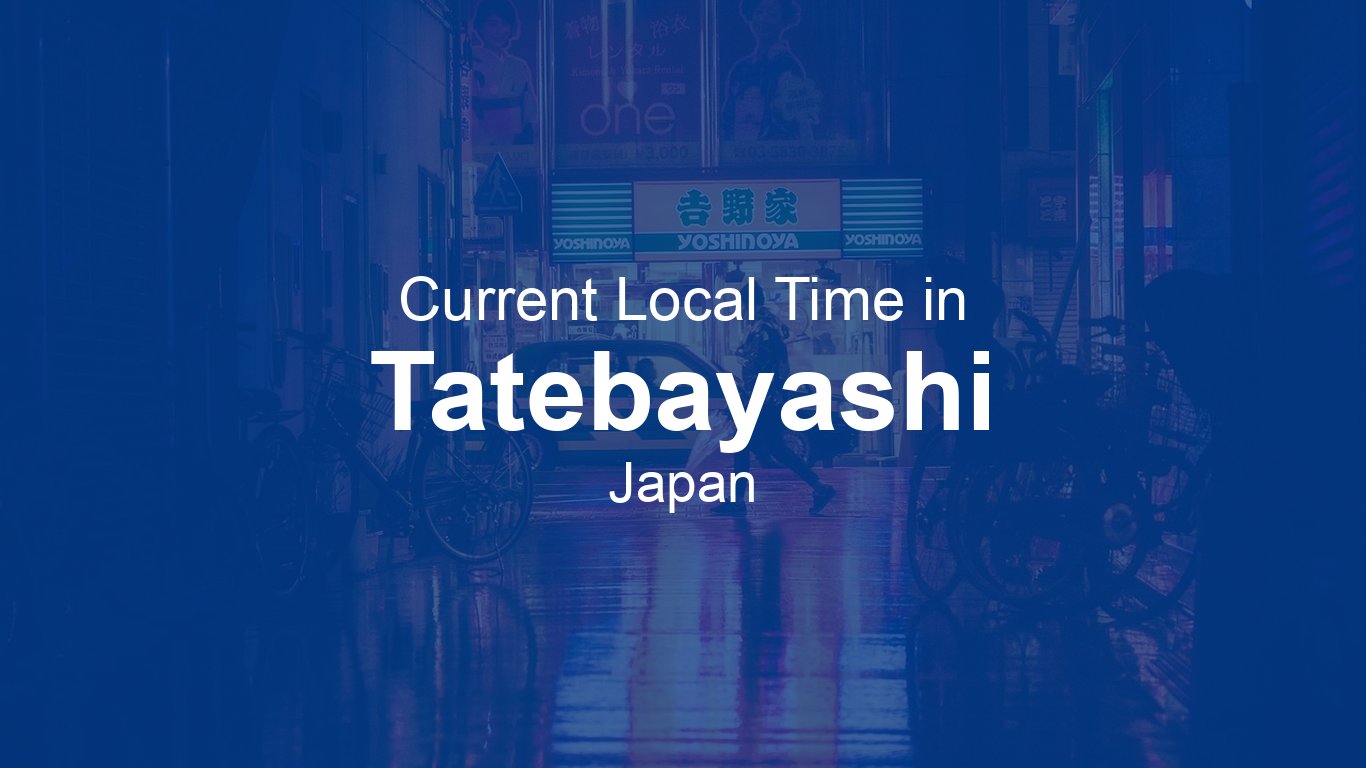 Current Time in Tatebayashi, Japan | Time.now
