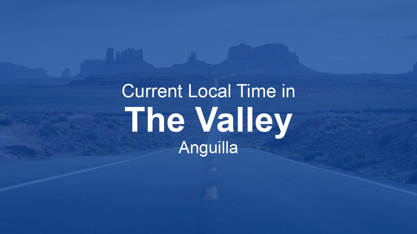 Current Time in The Valley, Anguilla | Time.now