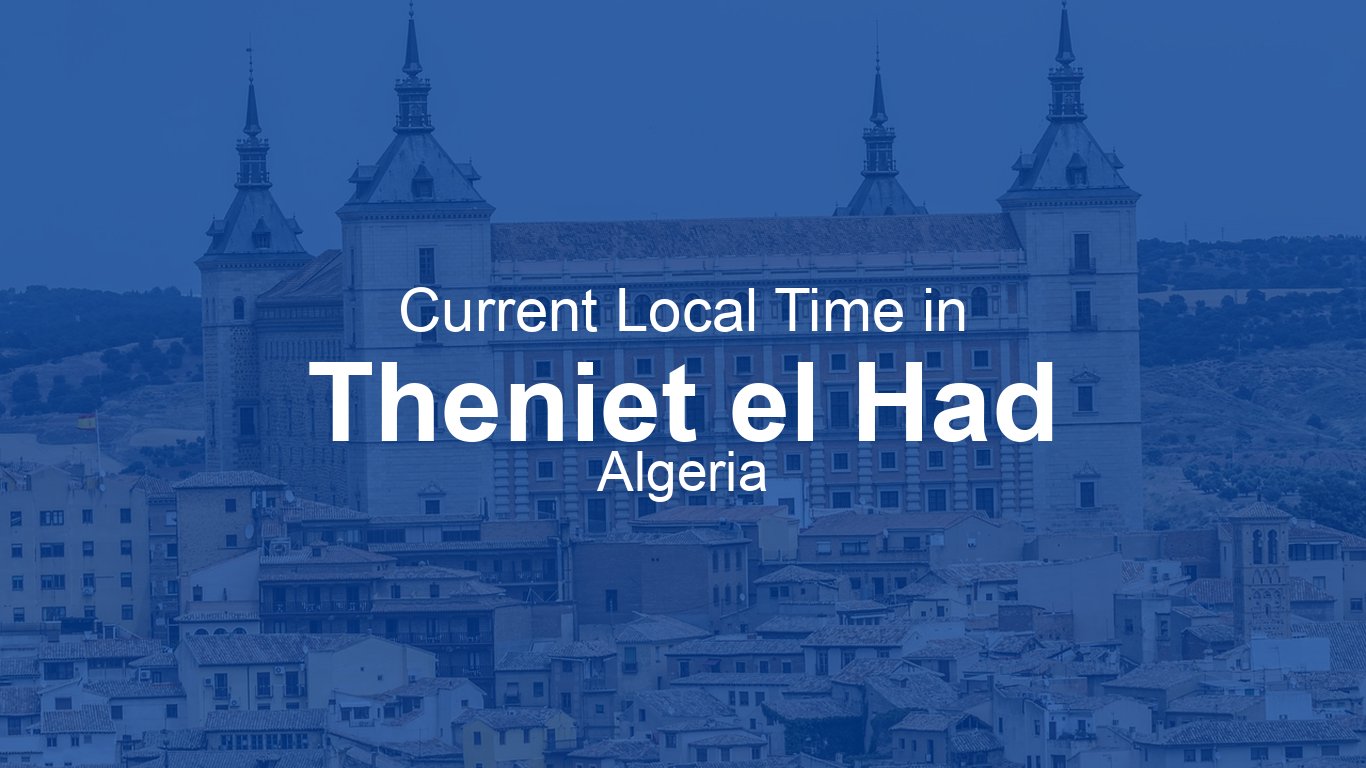 Current Time in Theniet el Had, Algeria | Time.now