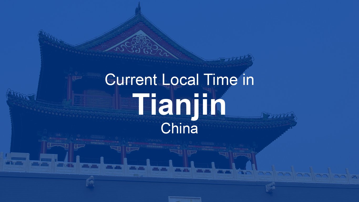 Time Now in Tianjin, China | Time.now
